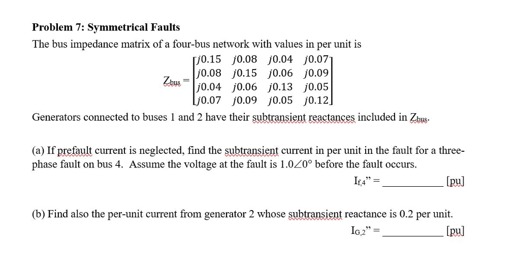 Solved Problem 7: Symmetrical Faults The bus impedance | Chegg.com