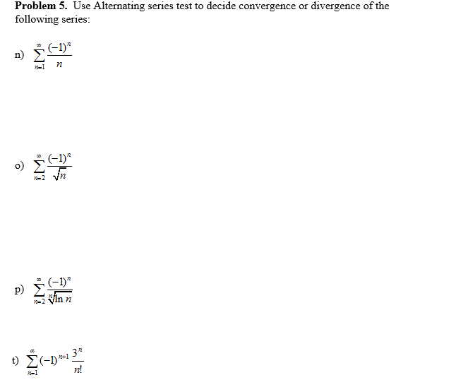 Solved Use Alternating series test to decide convergence or | Chegg.com