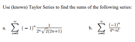 Solved Use (known) Taylor Series to find the sums of the | Chegg.com