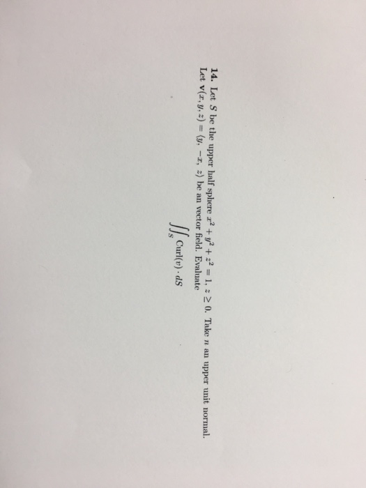 Solved Let S be the upper half sphere x^2 + y^2 + z^2 = 1, z | Chegg.com
