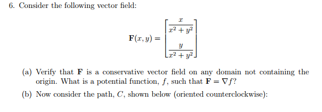 Solved 6. Consider the following vector field: r2 +y F(z, y) | Chegg.com