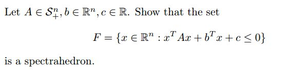 Let A epsilon S_+^n, b epsilon R^n, c epsilon R. Show | Chegg.com