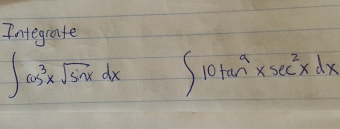 Solved Integrate Integral cos^3 x Squareroot sin x dx | Chegg.com