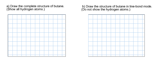 Solved Draw the complete structure of butane, (show all | Chegg.com