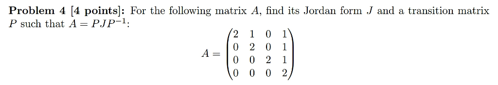 Solved For the following matrix A, find its Jordan form J | Chegg.com