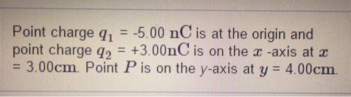 Solved Point charge q1 = -5.00 nC is at the origin and point | Chegg.com