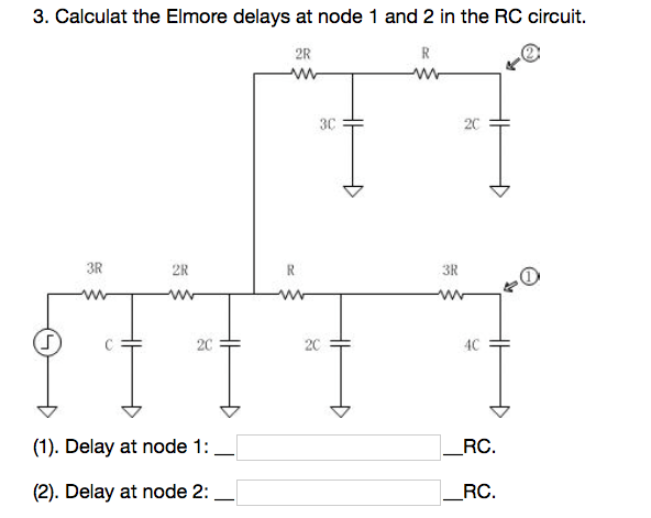 Solved Calculate the Elmore delays at node 1 and 2 in the RC | Chegg.com