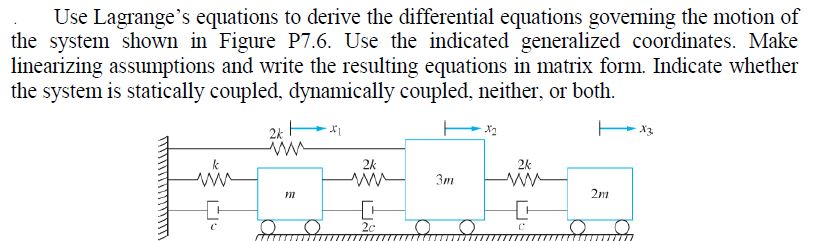 Solved Use Lagrange's equations to derive the differential | Chegg.com