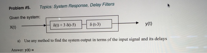 Solved Problem 15. Topics: System Response. Delay Filters | Chegg.com
