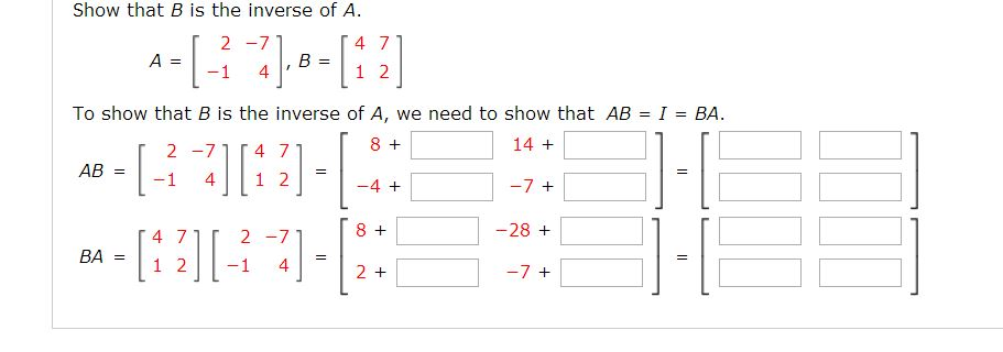 Solved Show that B is the inverse of A. To show that B is | Chegg.com