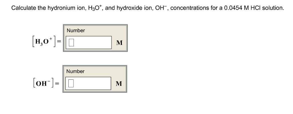 Solved Calculate the hydronium ion, H30, and hydroxide ion, | Chegg.com