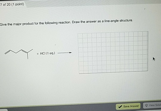 Solved 7 of 20 (1 point) Give the major product for the | Chegg.com