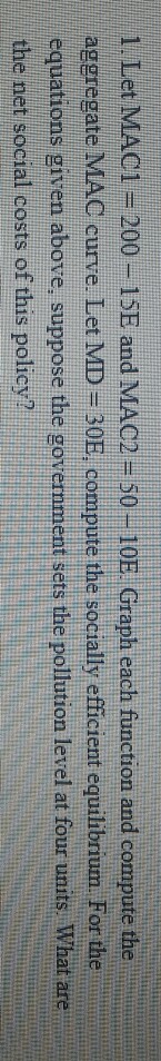 Solved 1.Let MAC 1 〒 200-15E and MAC2 aggregate MAC curve. | Chegg.com