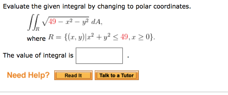 Solved Evaluate the given integral by changing to polar | Chegg.com