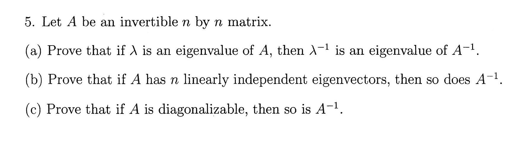 Solved Let A be an invertible n by n matrix. Prove that if | Chegg.com Solved Let A be an invertible n by n matrix. Prove that if | Chegg.com