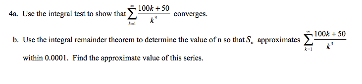 Solved 4a. Use the integral test to show that sigma 100k+50/ | Chegg.com