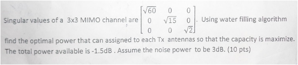 Singular values of a 3x3 MIMO channel are [ ]. Using | Chegg.com