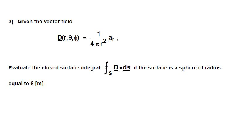 Solved 3) Given the vector field D(r, theta, phi) = 1/4pi | Chegg.com