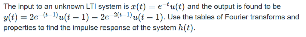 Solved The input to an unknown LTI system is x (t) = e^-t u | Chegg.com