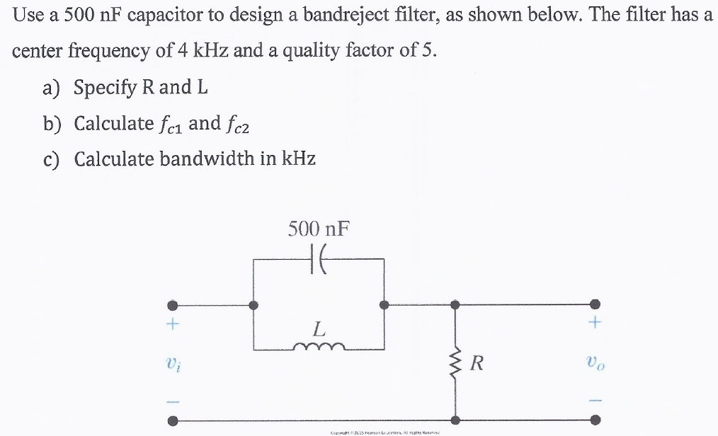 Solved Use a 500 nF capacitor to design a bandreject filter, | Chegg.com