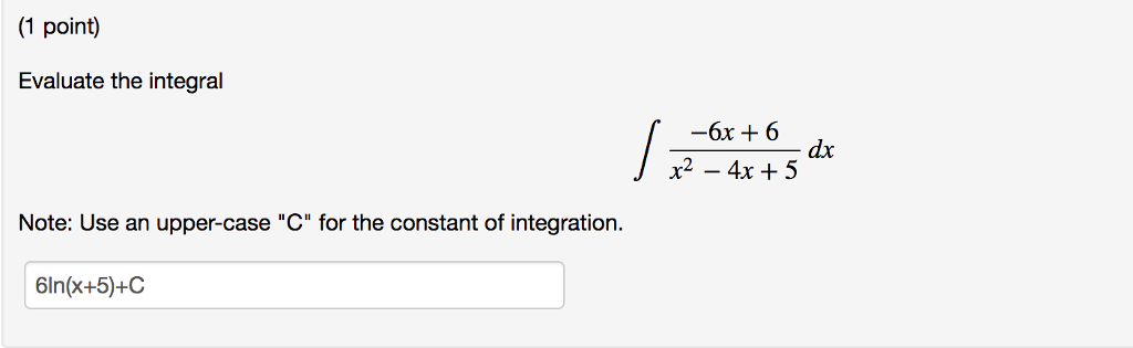 Solved (1 point) Evaluate the integral -6x + 6 x2-4x+5 Note: | Chegg.com