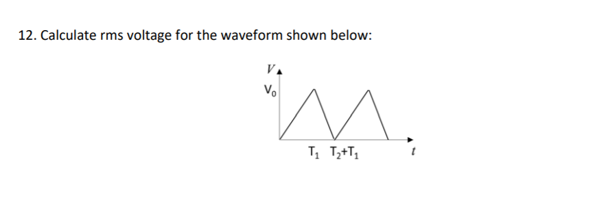 Solved 12. Calculate rms voltage for the waveform shown | Chegg.com