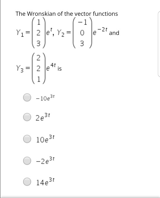 Solved The Wronskian of the vector functions 2 Y22 e is 4t | Chegg.com