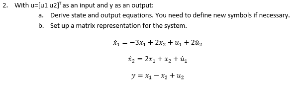 Solved With u = [u1 u2]^T as an input and y as an output: | Chegg.com