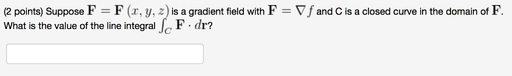 Solved (2 points) Suppose F F (x, y, z) is a gradient field | Chegg.com
