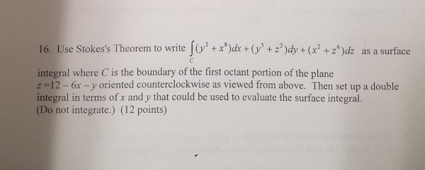 Solved 16. Use Stokes's Theorem to write +d+y(2 + z")z as a | Chegg.com