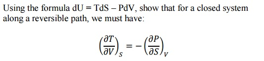 Solved Using the formula dU = TdS - PdV, show that for a | Chegg.com