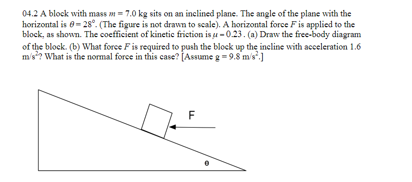Solved 042 A block with mass m = 7.0 kg sits on an inclined | Chegg.com
