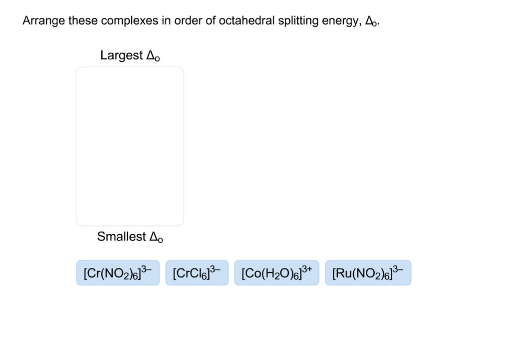 Solved Arrange these complexes in order of octahedral | Chegg.com