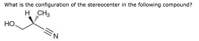 Solved What is the configuration of the stereocenter in the | Chegg.com