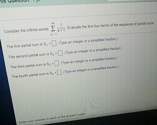 Solved Consider the infinite series Σ Evaluate the first | Chegg.com