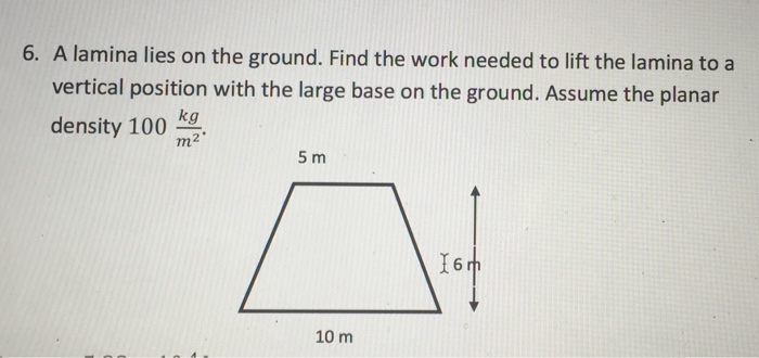 Solved A lamina lies on the ground. Find the work needed to | Chegg.com