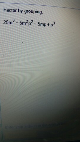 Solved Factor by grouping. 25m 5m2p 5mpit p | Chegg.com