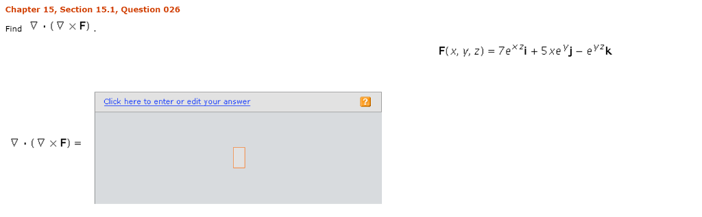 Solved Find nabla middot (nabla times F). F(x, y, z) = | Chegg.com