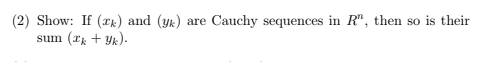 Solved (2) Show: If () and (yk) are Cauchy sequences in R, | Chegg.com