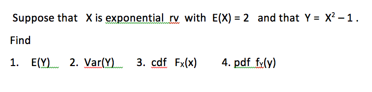 Solved Suppose that X is exponential rv with E(X) = 2 and | Chegg.com