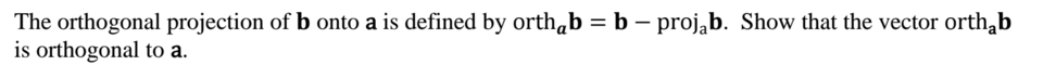 Solved The orthogonal projection of b onto a is defined by | Chegg.com
