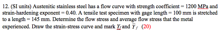 Solved Austenitic stainless steel has a flow curve with | Chegg.com