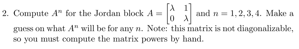 Solved 2, Compute An for the Jordan block A = and n = 1, 2, | Chegg.com