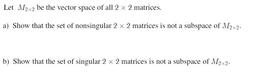 Solved Let, M2 Times 2 be the vector space of all 2 Times | Chegg.com