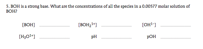 Solved 5. BOH is a strong base. What are the concentrations | Chegg.com