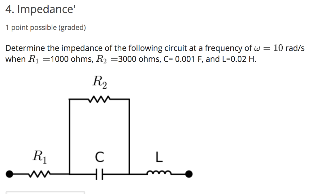 Solved 3. Impedance 1 point possible (graded) Determine the | Chegg.com