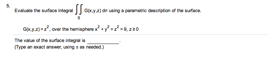 Solved Evaluate the surface integral integral integral_S | Chegg.com Solved Evaluate the surface integral integral integral_S | Chegg.com