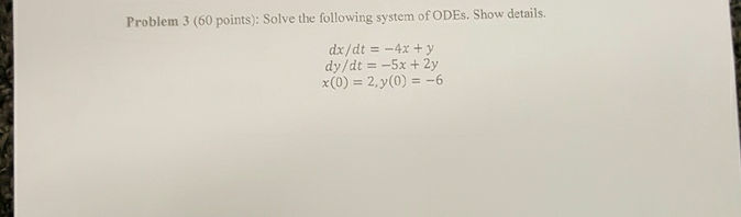 Solved Solve the following system of ODEs show dx/dt = -4x+y | Chegg.com