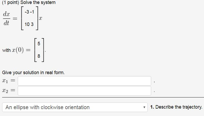 Solved Solve the system dx/dt = [-3 -1 10 3]x with x(0) = | Chegg.com
