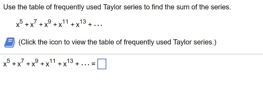 Solved Use the table of frequently used Taylor series to | Chegg.com